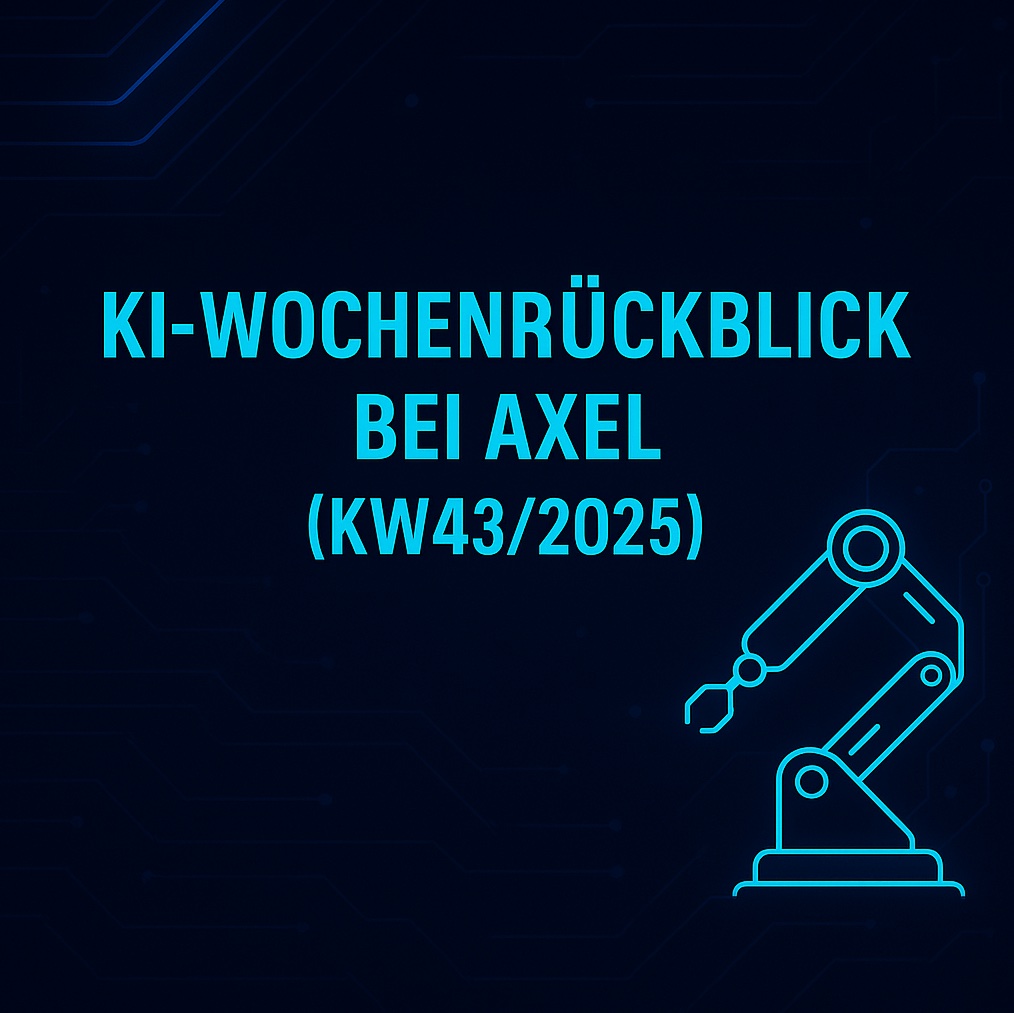 KI-Wochenrückblick bei Axel (KW 43/2025): — Axels Technikblog